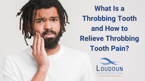 How to Stop Throbbing Tooth Pain | Loudoun Orthodontics