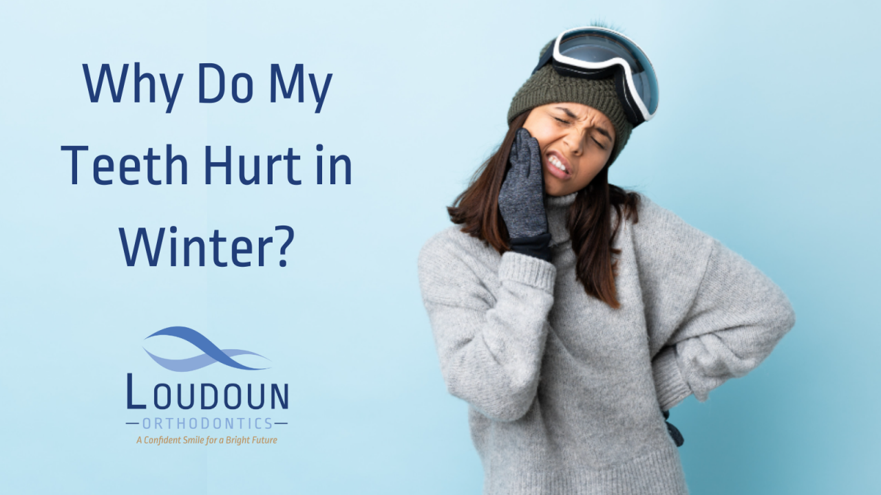 Why Do My Teeth Hurt in Winter? | Loudoun Orthodontics