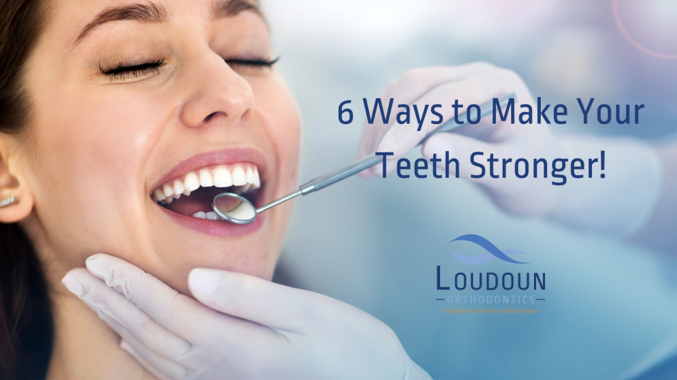 6 Ways to Make Your Teeth Stronger!